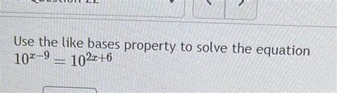 [answered] Use The Like Bases Property To Solve The Equation 10 9 102 6 Kunduz