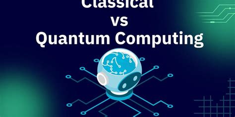 classical computing vs quantum computing a detailed comparison