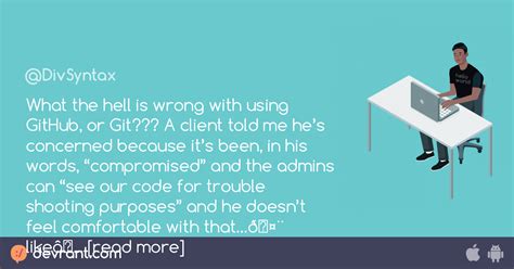 Idiot What The Hell Is Wrong With Using GitHub Or Git A Client Told Me Hes Concerned