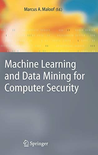 Machine Learning And Data Mining For Computer Security Methods And Applications Advanced