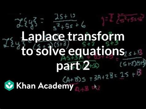 Rozwiązywanie równania za pomocą transformaty Laplace a 2 film Khan Academy
