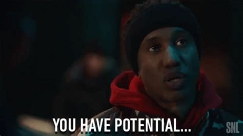 You Have Potential You Have It  You Have Potential You Have It