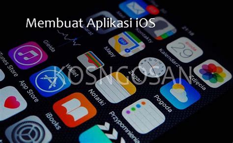 Situs Membuat Aplikasi Ios Untuk Iphone Dengan Mudah Kosngosan