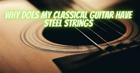 Why Does My Classical Guitar Have Steel Strings All For Turntables