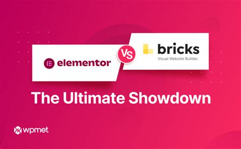 Elementor Vs Bricks Builder The Comparison Details You Should Know