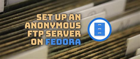 How To Setup An Anonymous FTP Download Server Fedora Magazine