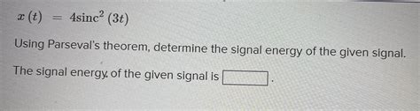 solved using parseval s theorem determine the signal energy