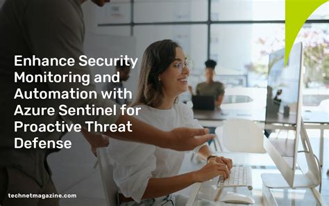Enhance Security Monitoring And Automation With Azure Sentinel For Proactive Threat Defense
