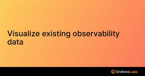 Visualize Existing Observability Data Grafana Cloud Documentation