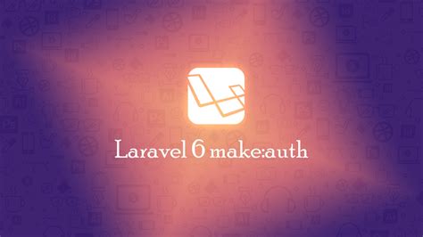 How To Use Make Auth In Laravel 6 Codebriefly