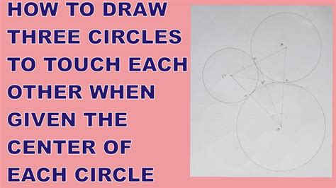 How To Draw Three Circles To Touch Each Other When Given The Center Of
