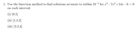 Solved Use The Bisection Method To Find Solutions Accurate