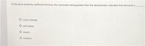 Solved In The Price Elasticity Coefficient Formula The