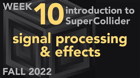 Signal Processing And Effects Week 10 Fall 2022 Mus 499c Intro To