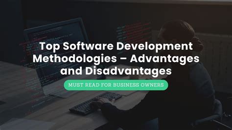 Top Software Development Methodologies Advantages And Disadvantages