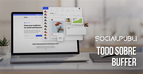 ¿qué es buffer y cómo te ayuda socialpubli blog