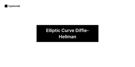 elliptic curve diffie hellman cyphertalk