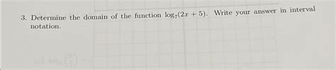 solved determine the domain of the function log7 2x 5