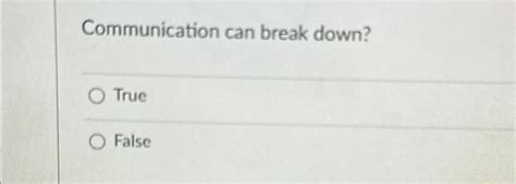 Solved Communication Can Break Downtruefalse