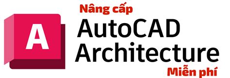 Nâng cấp miễn phí lên Autocad Architechture từ AutoCAD Full