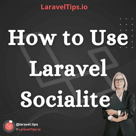 How To Use Laravel Socialite To Authenticate Users Laravel Tips