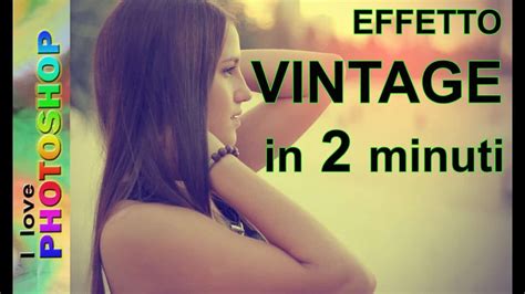 Tutorial Photoshop Effetto Vintage In 2 Minuti Fotografare In Digitale