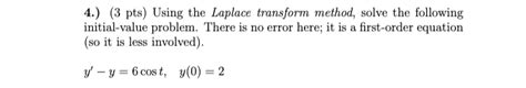 Solved 4 3 Pts Using The Laplace Transform Method Solve