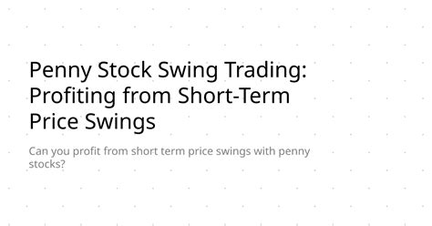 Penny Stock Swing Trading Profiting From Short Term Price Swings
