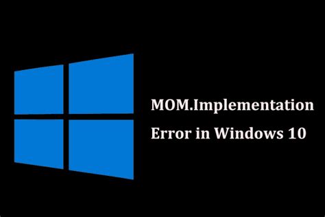 What If You Encounter Mom Implementation Error In Windows 10 Minitool