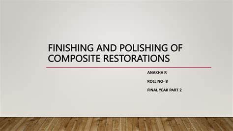 Finishing And Polishing Of Composite Restorations Pptx