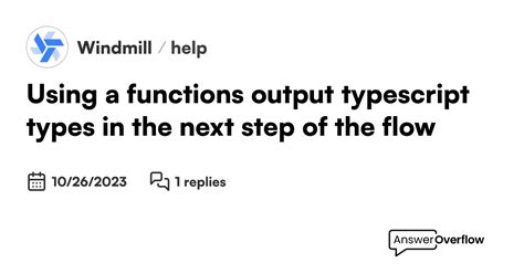 using a function s output typescript types in the next step of the flow windmill
