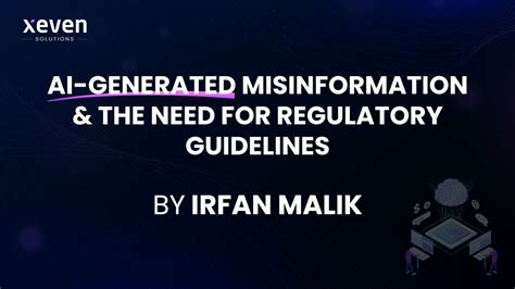 Growing Threat Of Ai Generated Misinformation And The Need For Regulatory Guidelines