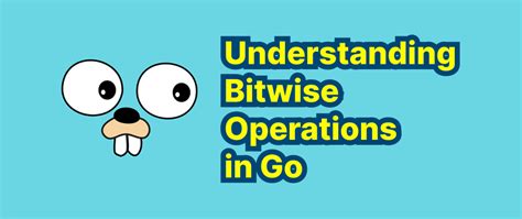 Understanding Bitwise Operations In Go Leapcell