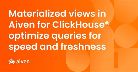 Using Materialized Views In Aiven For Clickhouse® Aiven