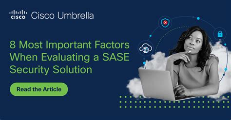 8 Top Factors When Considering Sase Security Solution Cisco Umbrella