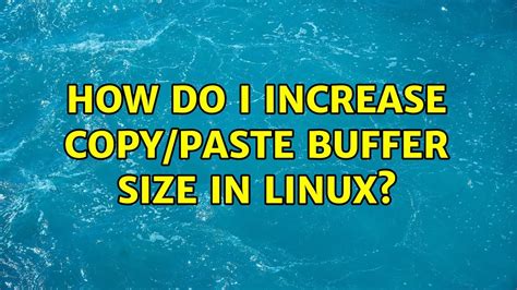 How Do I Increase Copypaste Buffer Size In Linux Youtube
