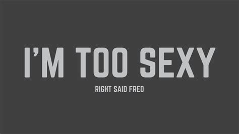 Right Said Fred Im Too Sexy Lyrics Youtube