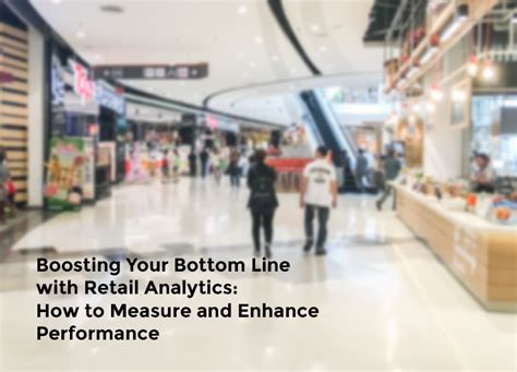 Boosting Your Bottom Line With Retail Analytics How To Measure And