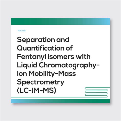 Separation And Quantification Of Fentanyl Isomers With Liquid Chromatography Ion Mobility Mass