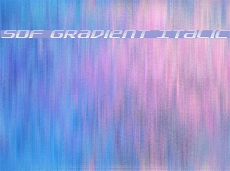 Sdf Gradient Italic Font Sdf Gradient Italic Font