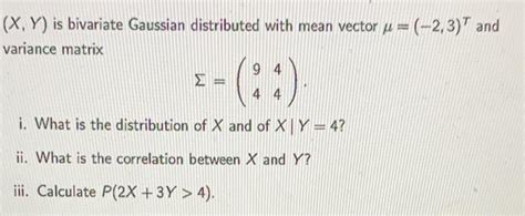 solved x y is bivariate gaussian distributed with mean