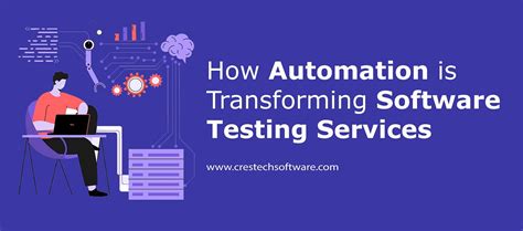 How Automation Is Transforming Software Testing Services By Crestech Medium