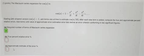 Solved 3 Points The Maclaurin Series Expansion For Cos X