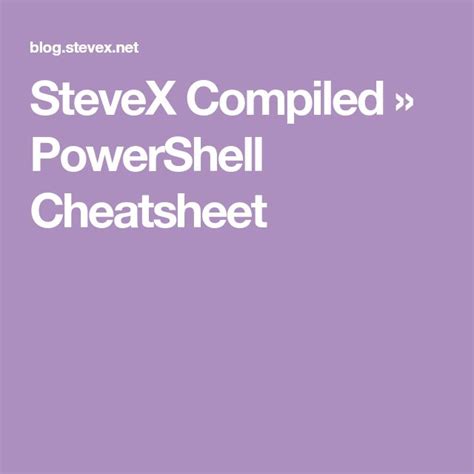 Stevex Compiled Powershell Cheatsheet
