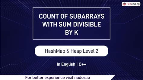 Count Of Subarrays With Sum Divisible By K Module Hashmap And Heap In