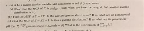 Solved 4 Let X Be A Gamma Random Variable With Parameters A
