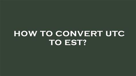 How To Convert Utc To Est Youtube