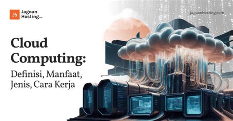 Cloud Computing Definisi Manfaat Jenis Cara Kerja