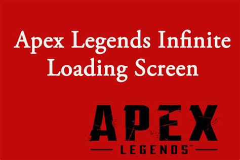 5 Methods To Fix Apex Legends Infinite Loading Screen MiniTool