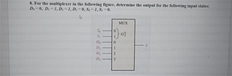 solved 8 for the multiplexer in the following figure